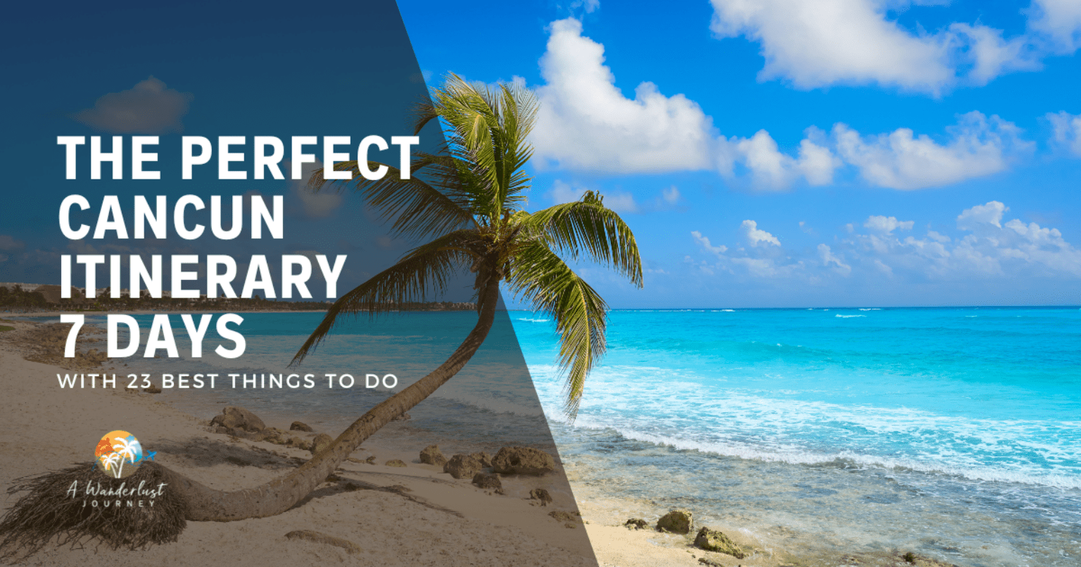 The Perfect Cancun 7 Days Itinerary: 23 Best Things to Do - Sandra Campillo